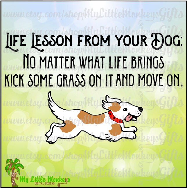 Dog Quote Life Lesson No Matter What Life Brings Kick Some - Etsy