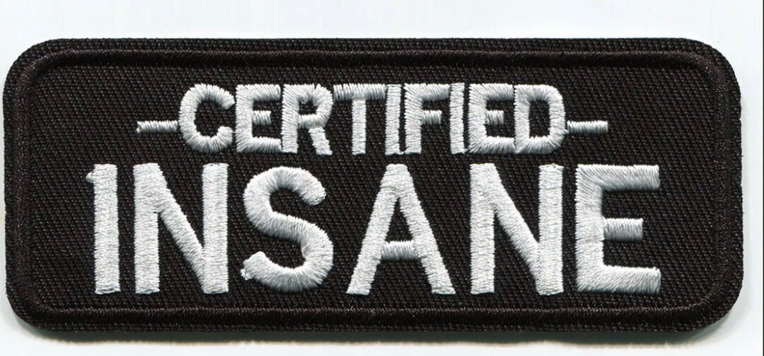 CERTIFIED INSANE Patch Iron on Patch Brand New Embroidered High Quality ...