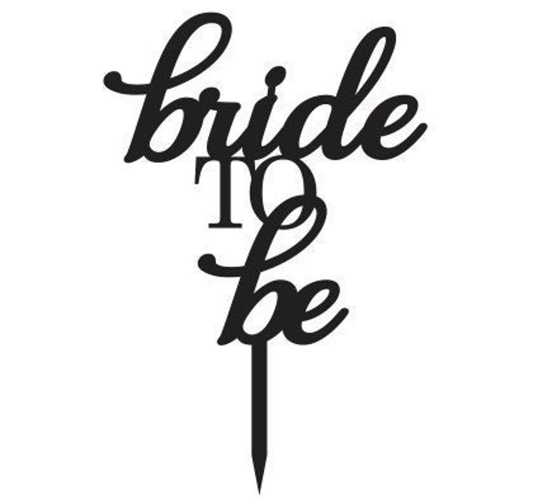 Bride to Be Cake Topper SVG PDF FILE - Glowforge, Vector, Cut File ...