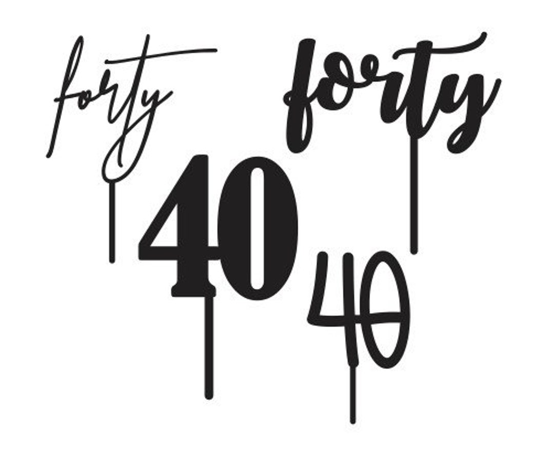 Forty 40 Cake Topper Bundle SVG PDF FILE - Glowforge, Vector, Cut File ...