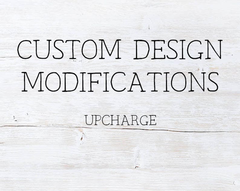 Custom Design Modifications Upcharge | Etsy