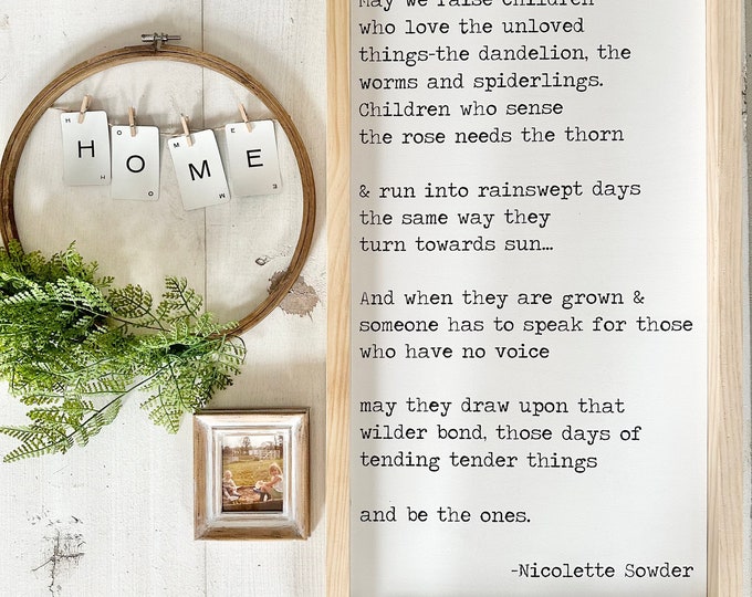 May We Raise Children Who Love the Unloved Things Poem Quote Wood Sign ...