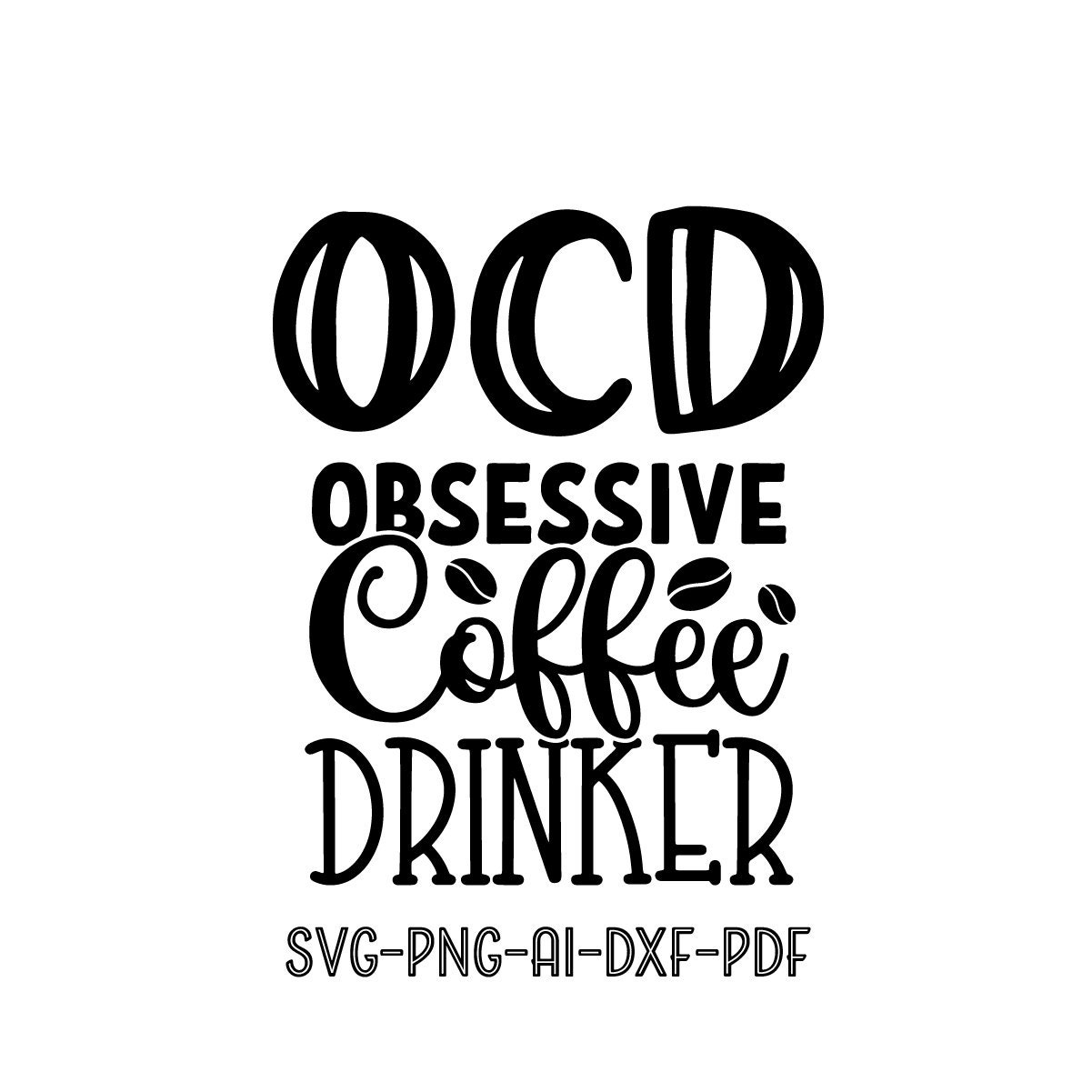 OCD Obsessive Coffee Drinker SVG Cutting Files for Cricut, Silhouette ...