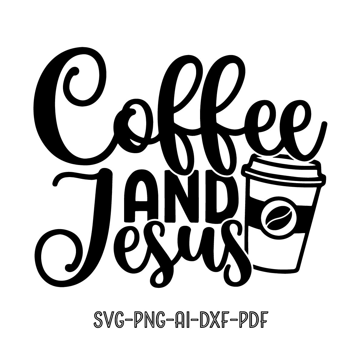 Coffee And Jesus Svg Cutting Files For Cricut Silhouette Cameo Coffee