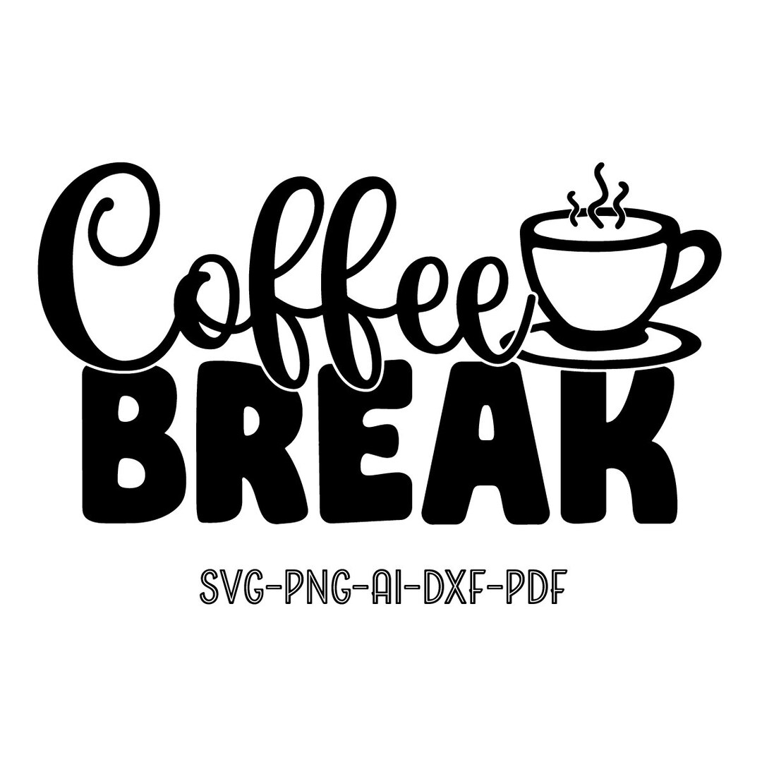 Coffee Break SVG Cutting Files for Cricut, Silhouette Cameo, Coffee ...
