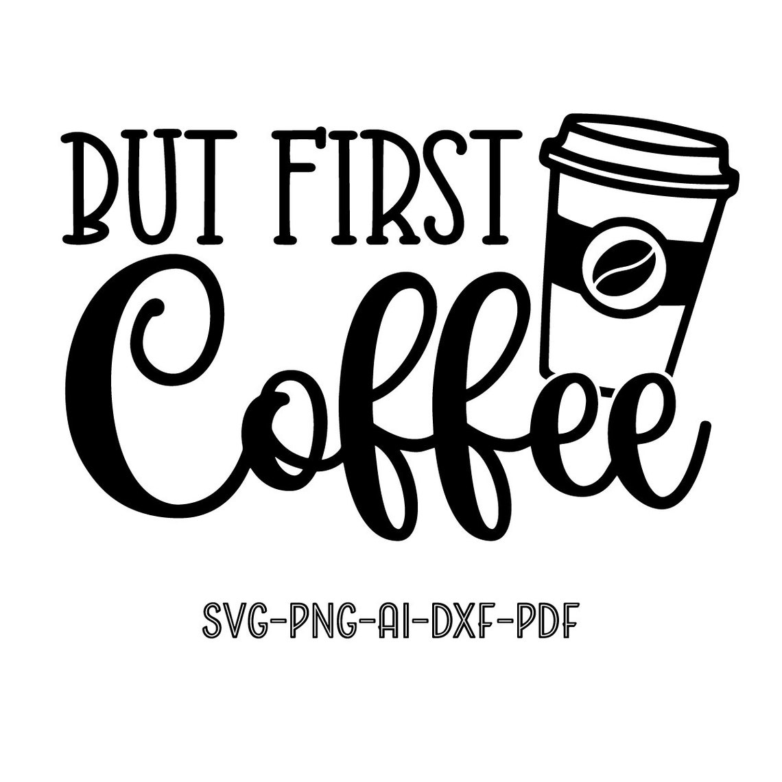 But First Coffee SVG Cutting Files for Cricut, Silhouette Cameo, Coffee ...