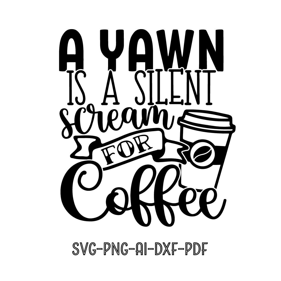 Coffee Yawn SVG Cutting Files for Cricut, Silhouette Cameo, Coffee ...