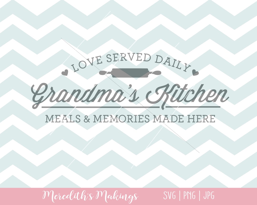 Grandma's Kitchen SVG | Grandma's Kitchen - Meals and Memories Made ...