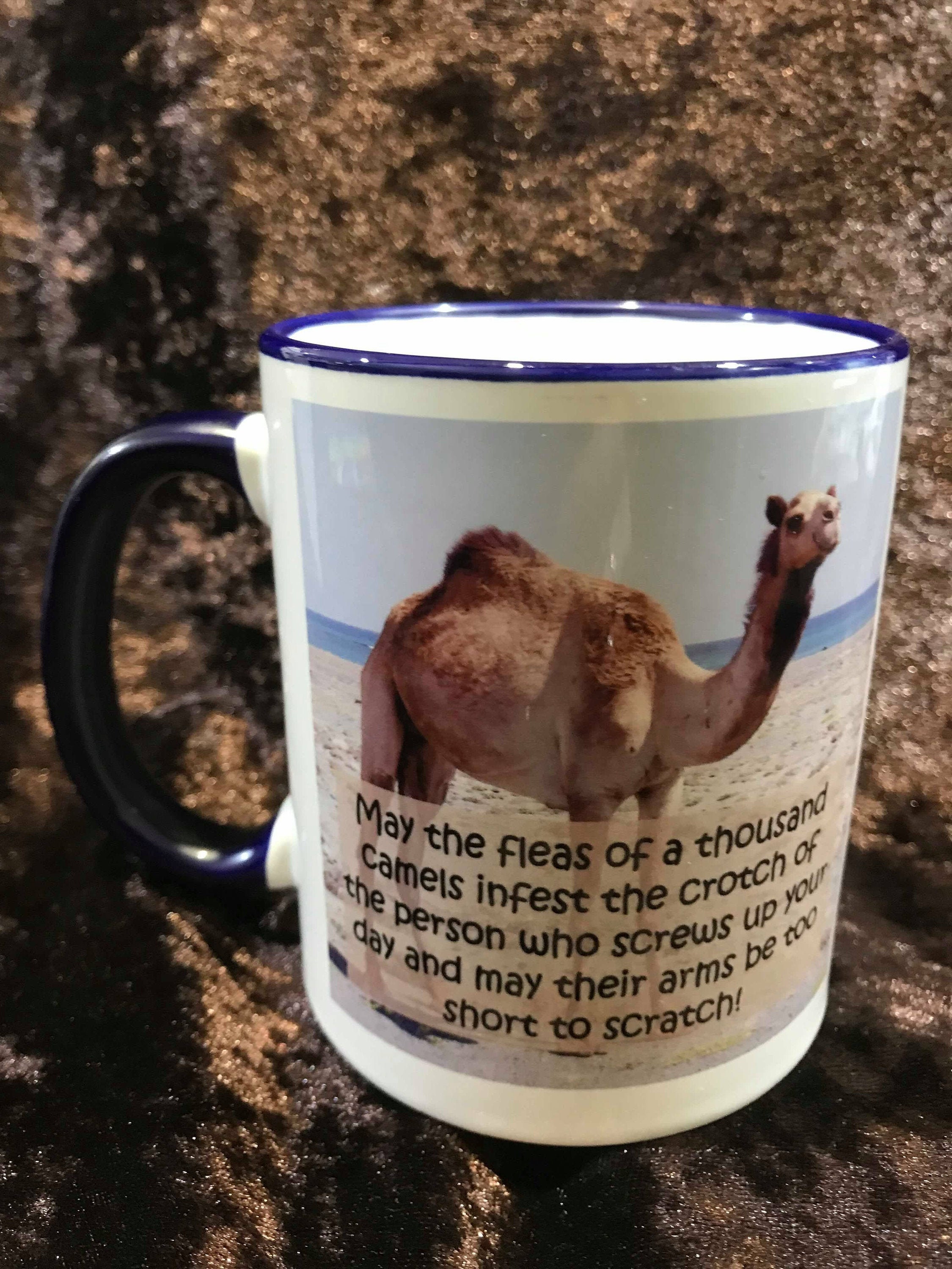 May the Fleas of 1000 Camels Infest the Crotch of the Person Who Screws ...