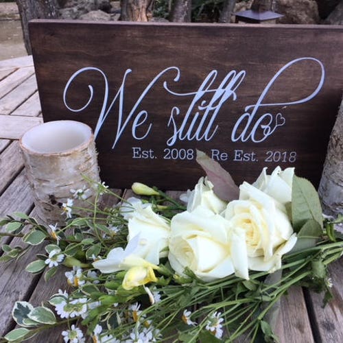We Still Do Sign Rustic Welcome Sign Anniversary Wedding - Etsy