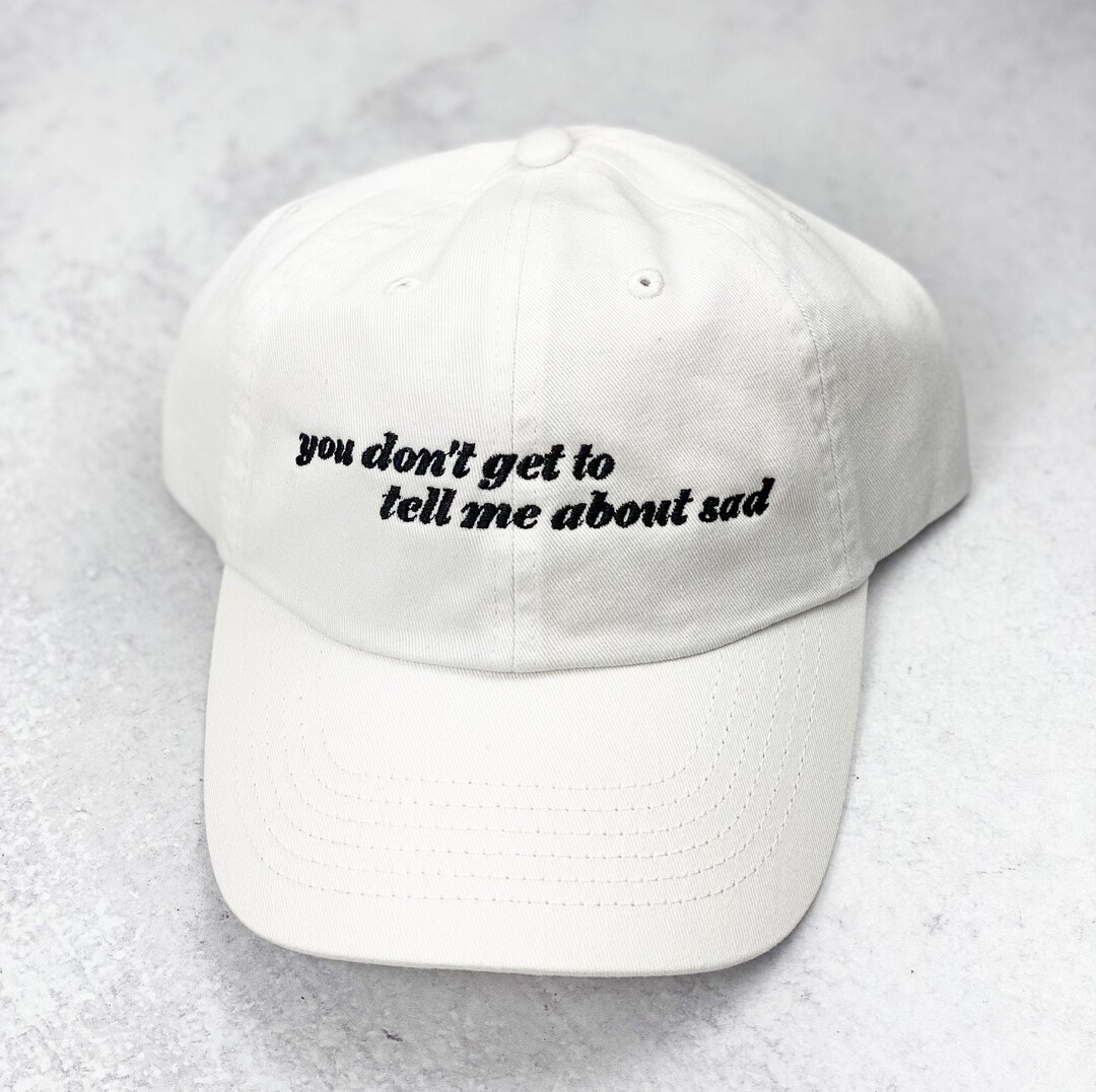 You Don’t Get to Tell Me About Sad, TTPD Eras Relaxed Fit Hat - Etsy
