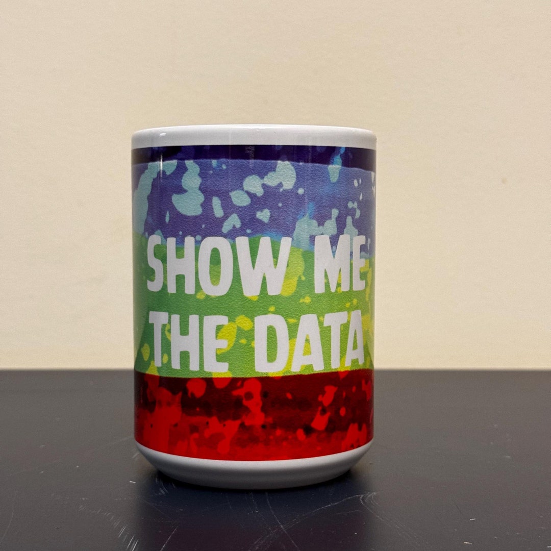 Show Me the Data Mug | 15 Oz. - Etsy
