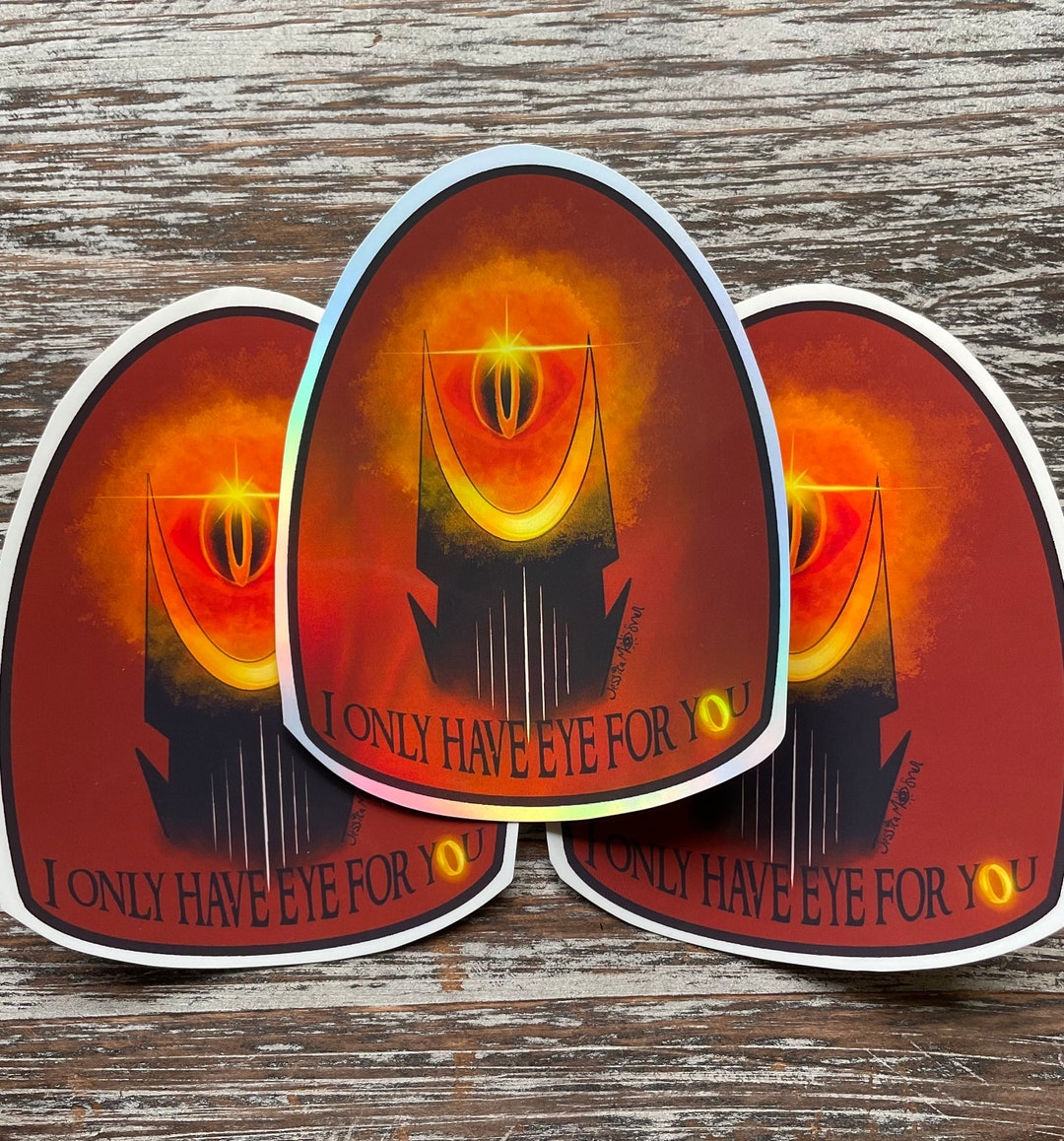 Eye of Sauron Only Have Eye for You Sticker Holographic and - Etsy