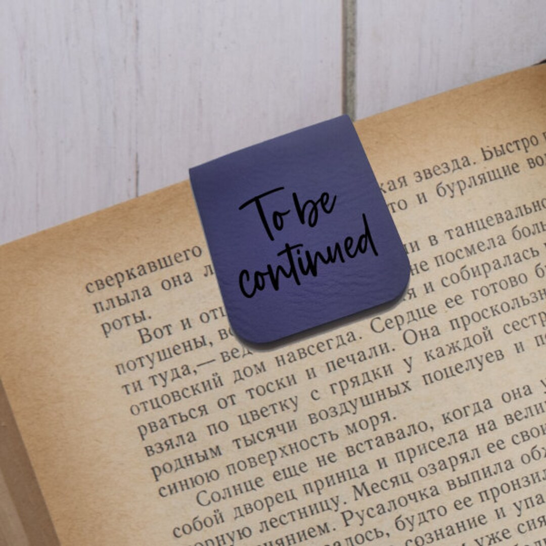 To Be Continued - Magnetic Leatherette Bookmark - Choose Your ...