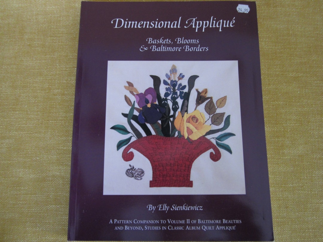Dimensional Applique, by Elly Sienkiewicz, Baskets,blooms & Baltimore ...