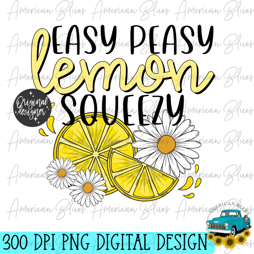 Easy Peasy, Lemon Squeezy, Farmhouse, Summertime, Lemons and Daisies ...