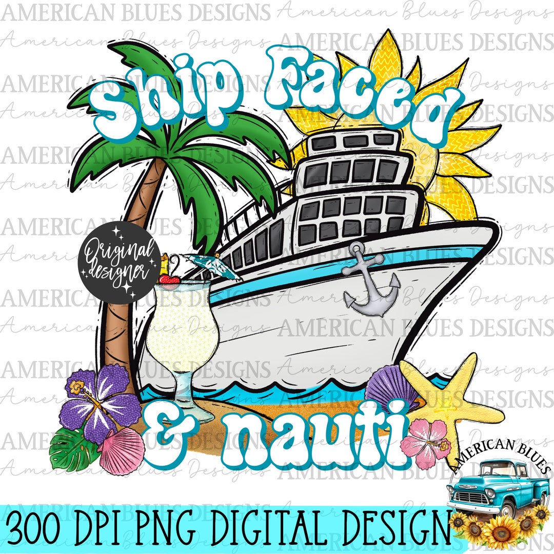 Ship Faced & Nauti, Summer Cruise Png, Cruise Ship Png, Vacation Png ...
