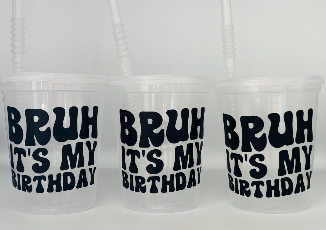Bruh Party Cups, Bruh Birthday Party Favors, Bruh Its My Birthday ...