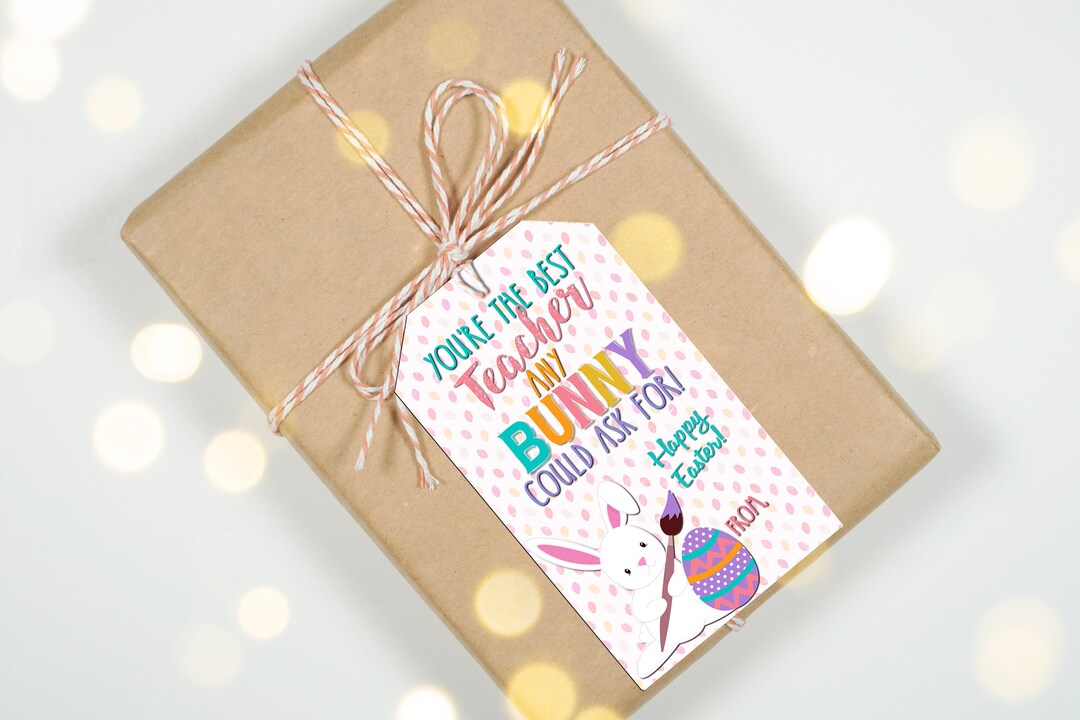 EASTER TEACHER GIFT Tags, Easter Bunny Teacher Tags, You're the Best ...