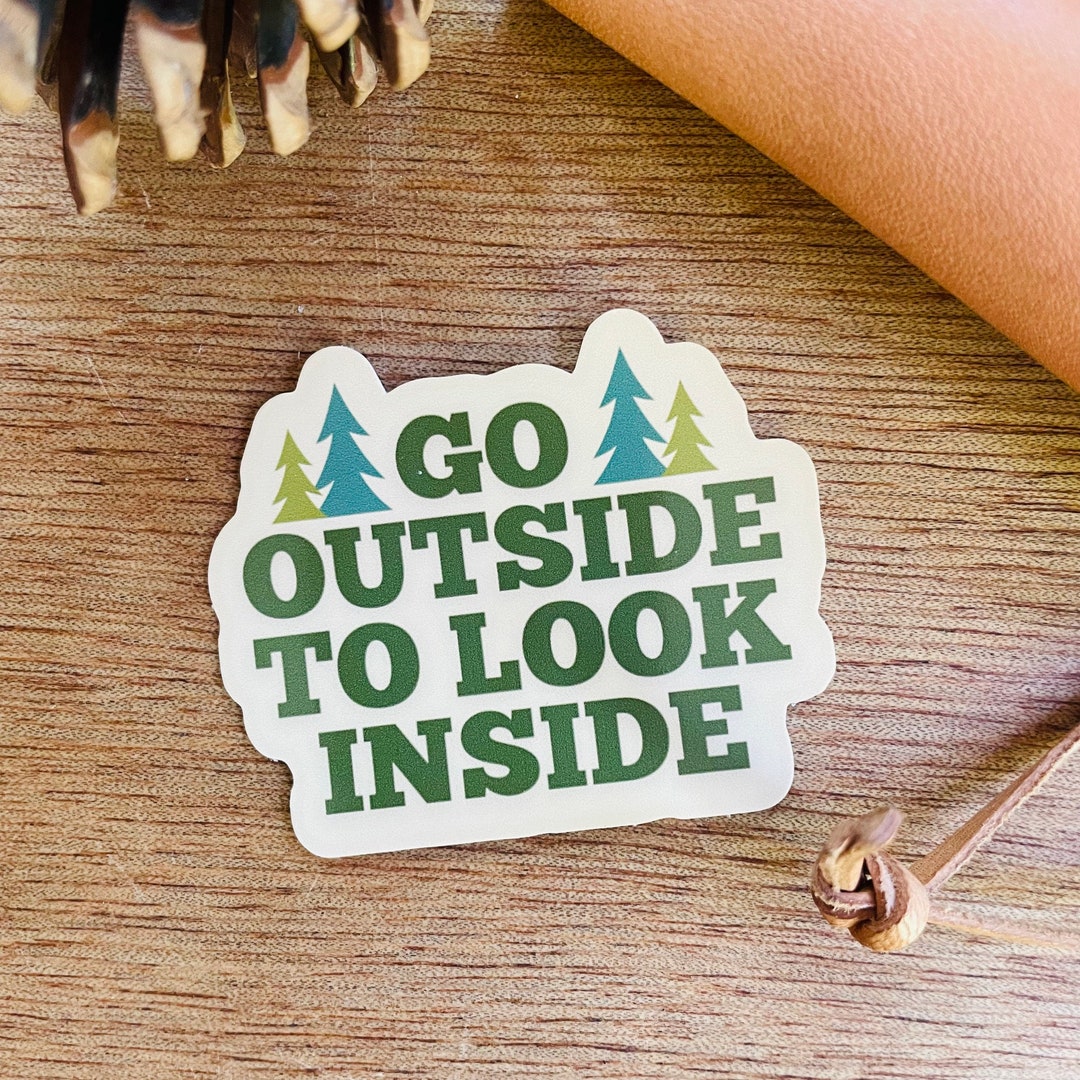 Go Outside to Look Inside Vinyl Sticker, Outdoorsy Sticker, Adventure ...