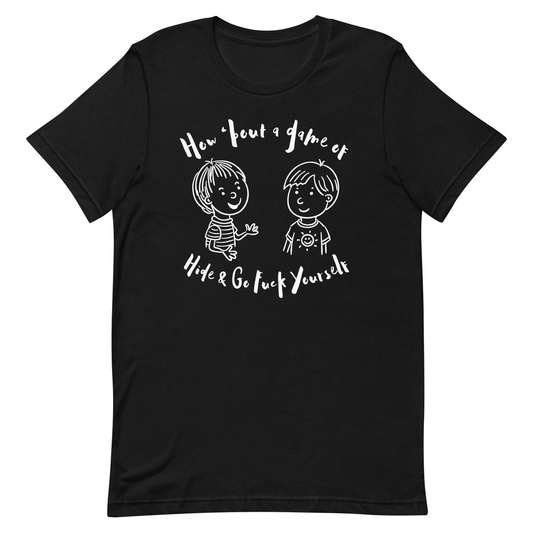 How Bout A Game Of Hide And Go Fuck Yourself Snarky T Shirt In Sizes Xs To 5x Irreverent Sarcastic