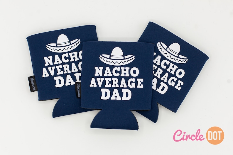 Nacho Average Dad Beer KOOZIE® Funny Father's Day Can - Etsy
