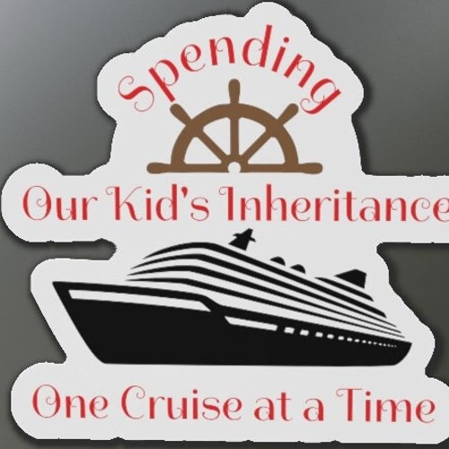 Spending Our Kid's Inheritance One Cruise at a Time Cruise - Etsy