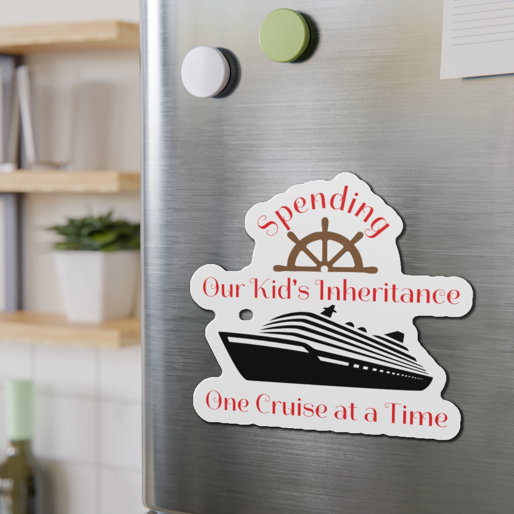Spending Our Kid's Inheritance One Cruise at a Time Cruise Door Magnet ...