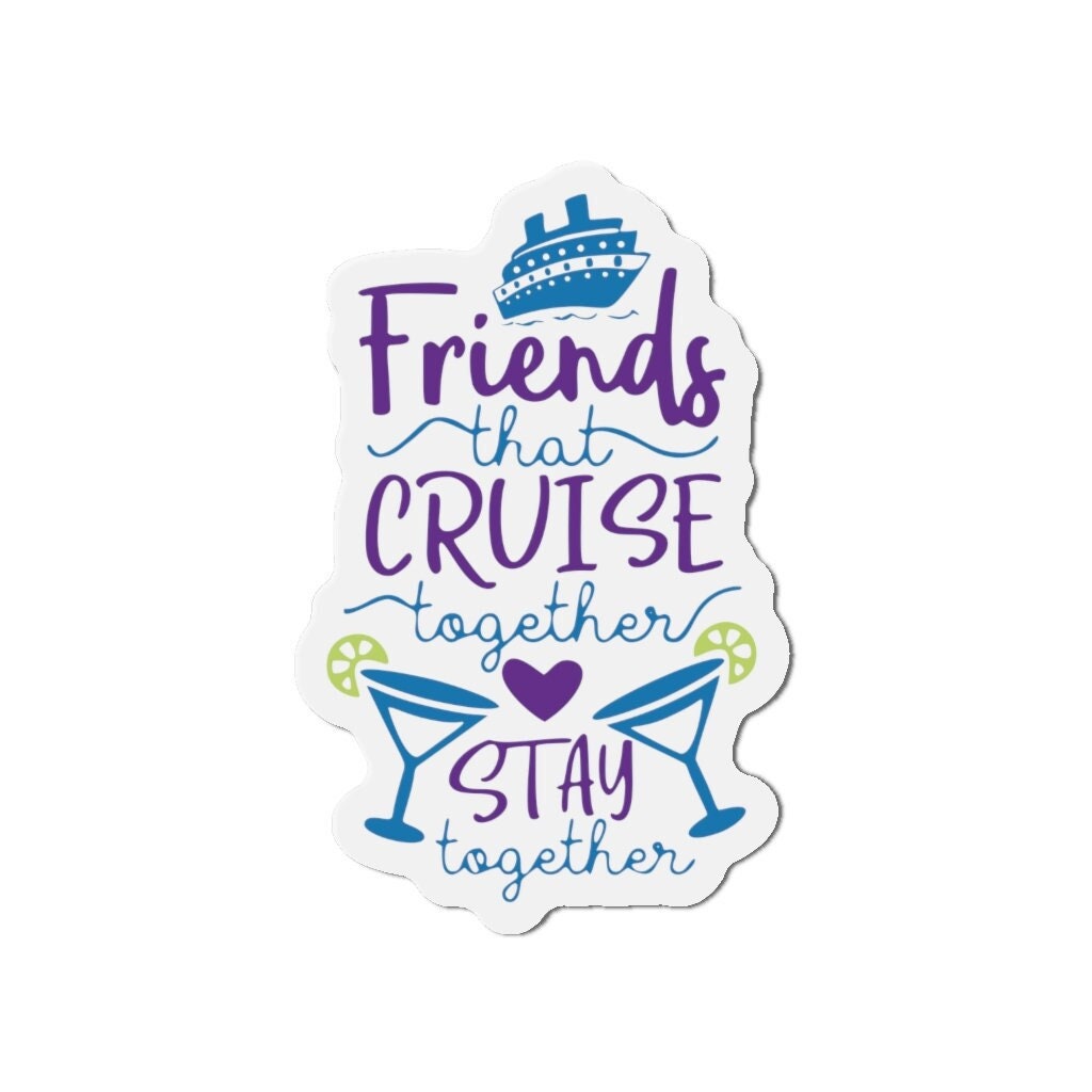 Friends That Cruise Together Stay Together Cruise Magnet, Cruise Door ...