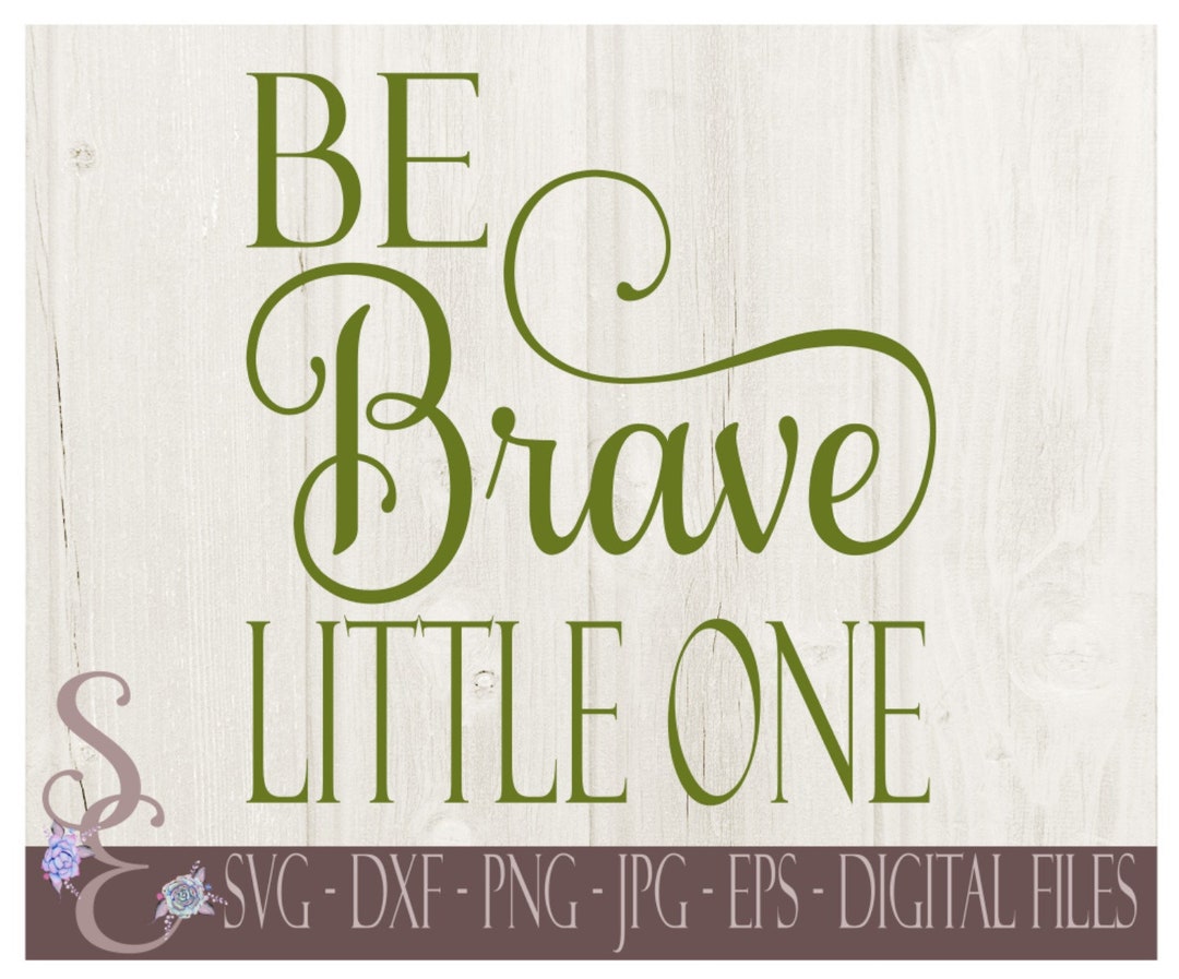 Be Brave Little One Svg New Baby Digital SVG File for Cricut - Etsy