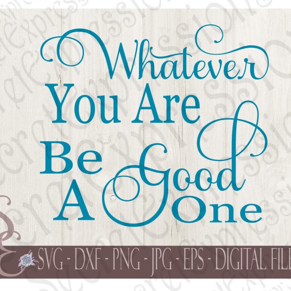 Whatever You Are Be a Good One - Etsy