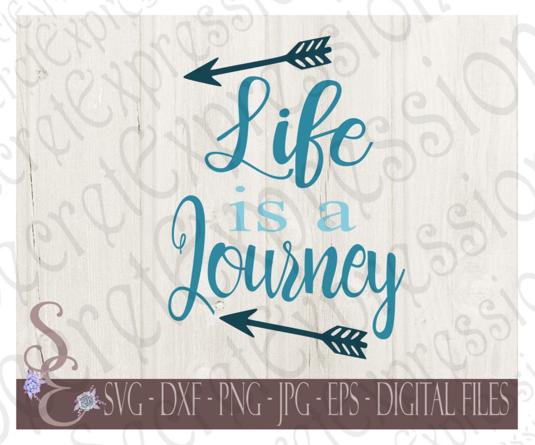 Life is a Journey Svg Inspirational Motivation Digital SVG - Etsy