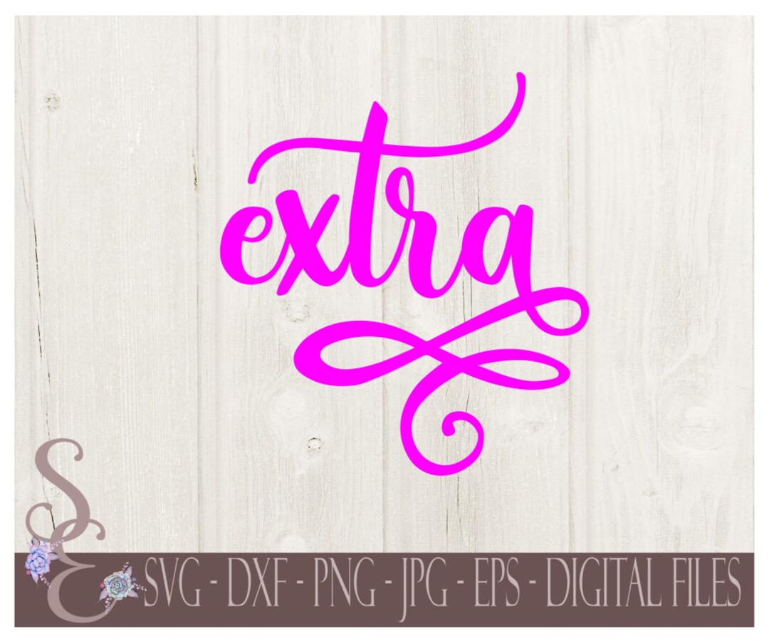 Extra Svg Svg File Digital Cutting File for Cricut or - Etsy