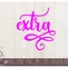 Extra Svg Svg File Digital Cutting File for Cricut or - Etsy