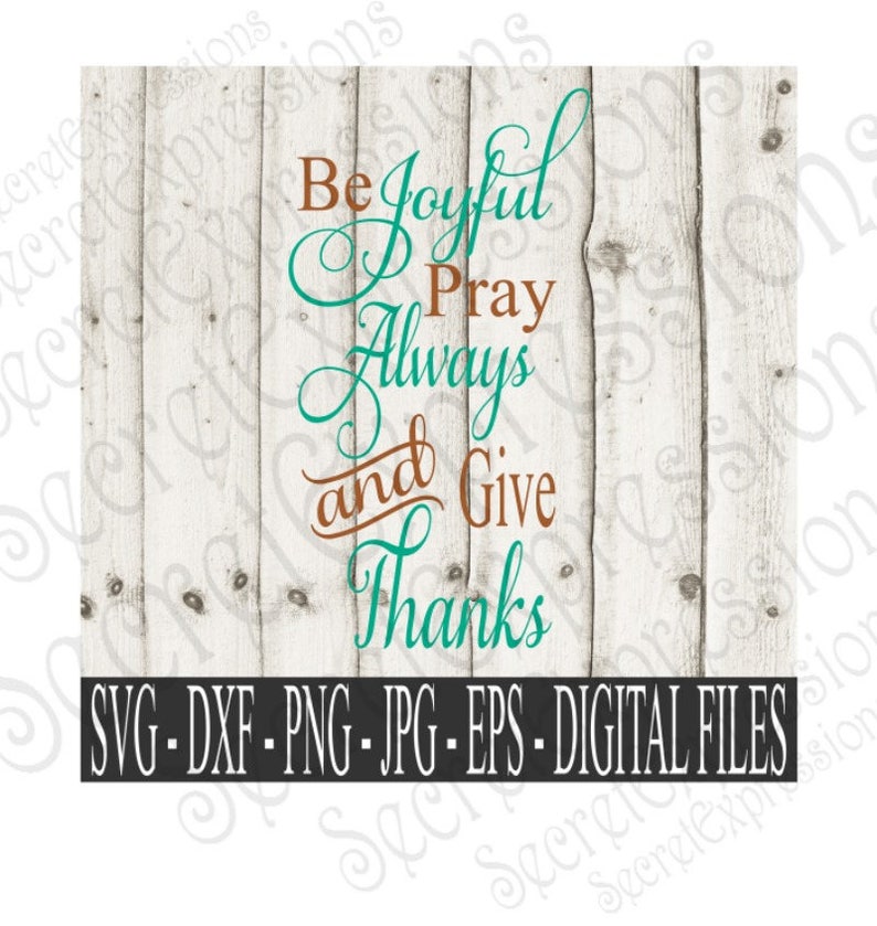 Be Joyful Pray Always and Give Thanks Svg Religious Svg - Etsy