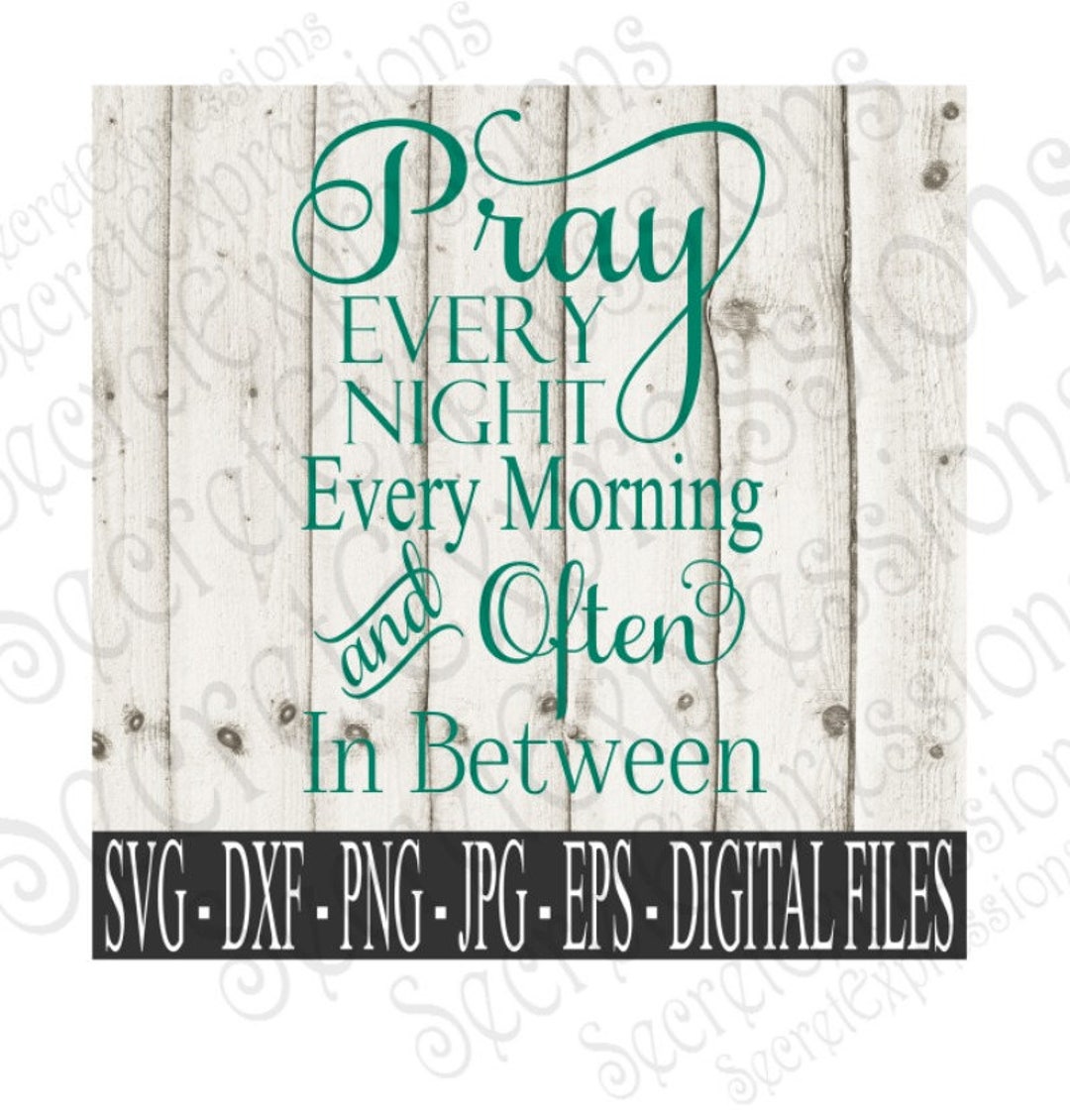 Pray Every Night Every Moring Svg Prayer Svg Religious Sign - Etsy