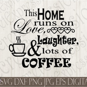 This Home Runs on Love Laughter & Lots of Coffee SVG Digital - Etsy