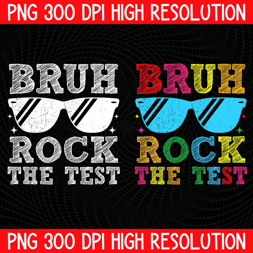 Bruh Rock the Test PNG, Teacher Test Day Digital Download, Teacher ...