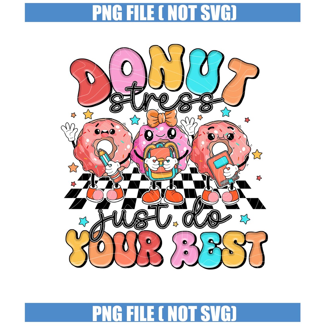 Donut Stress Just Do Your Best PNG, Test Squad, State Testing, Testing ...