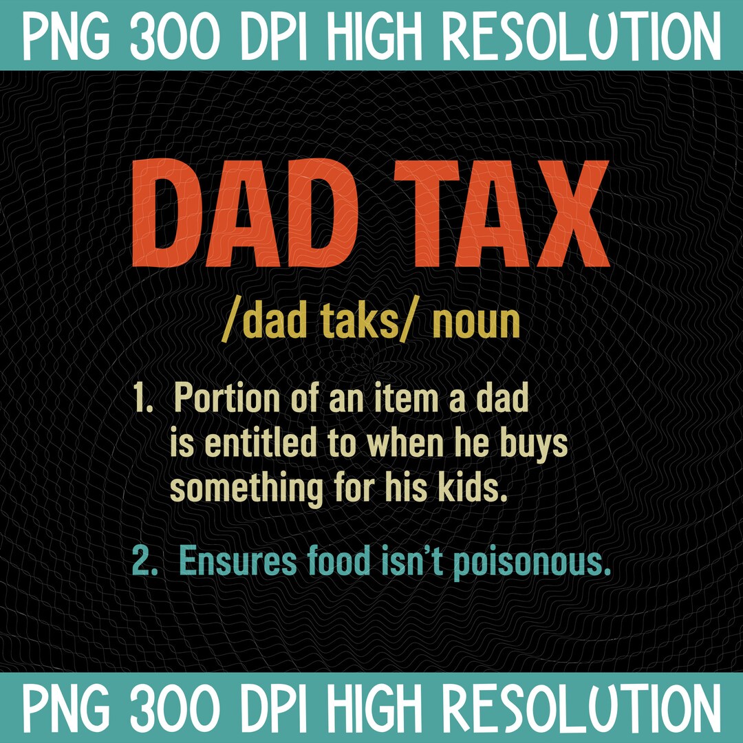 Dad Tax Noun PNG, Dad Tax Definition Digital Download, Funny Funny Dad ...