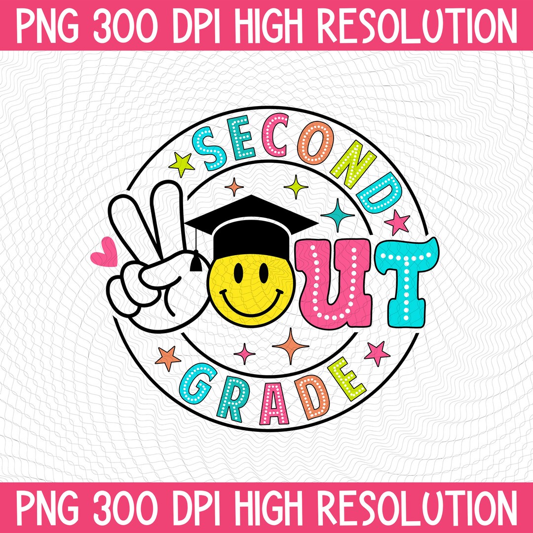 Peace Out Second Grade PNG, Last Day of School Digital Download, End of ...