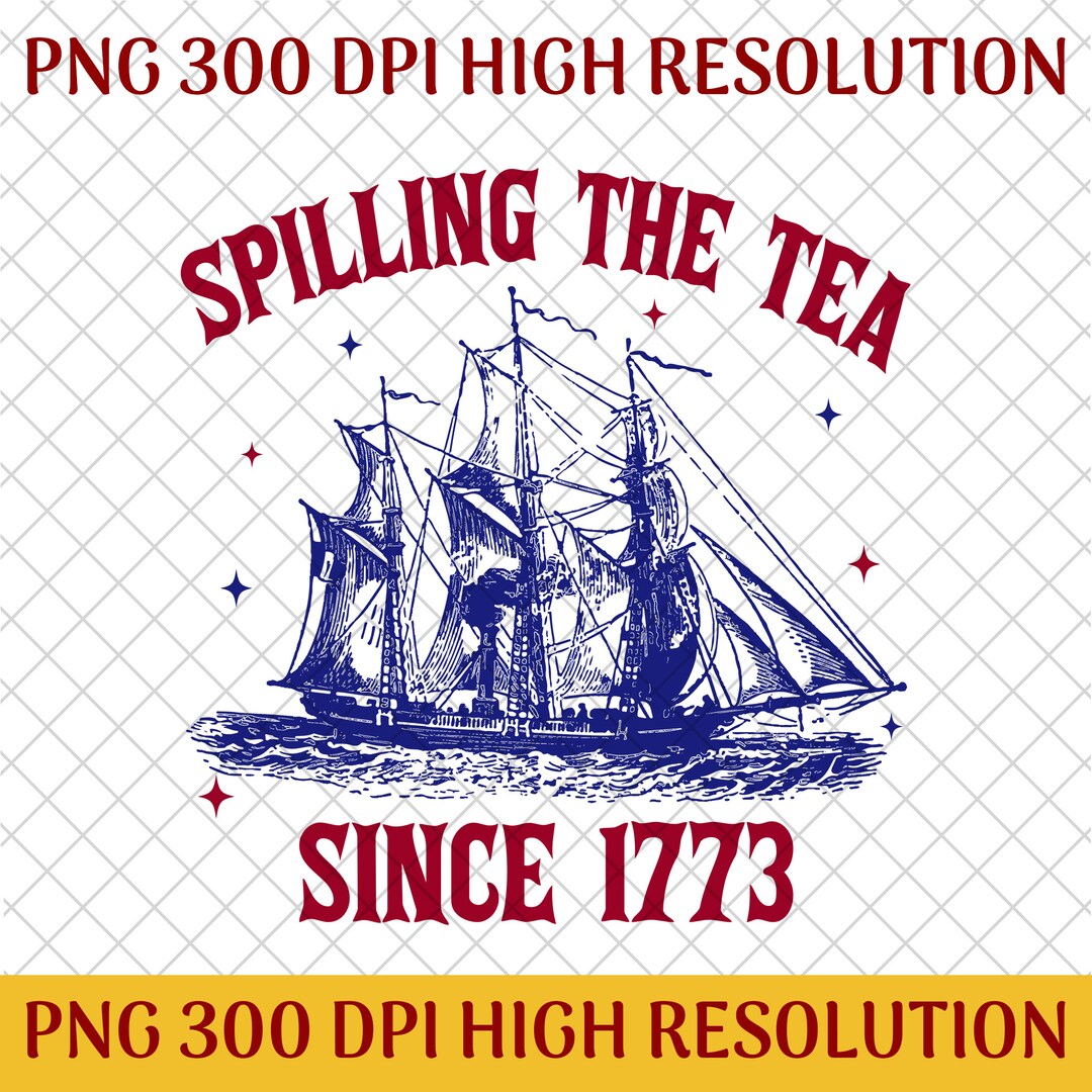 Spilling the Tea Since 1773 PNG, American Freedom Digital Download ...