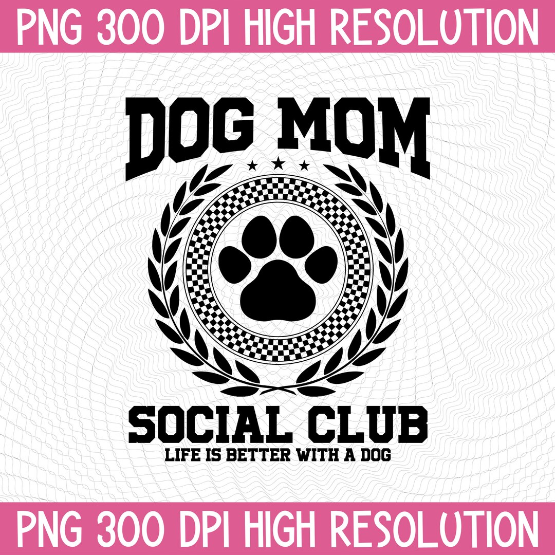 Dog Mom Social Club PNG, Dog Mama Digital Download, Dog Mom Vibes PNG ...