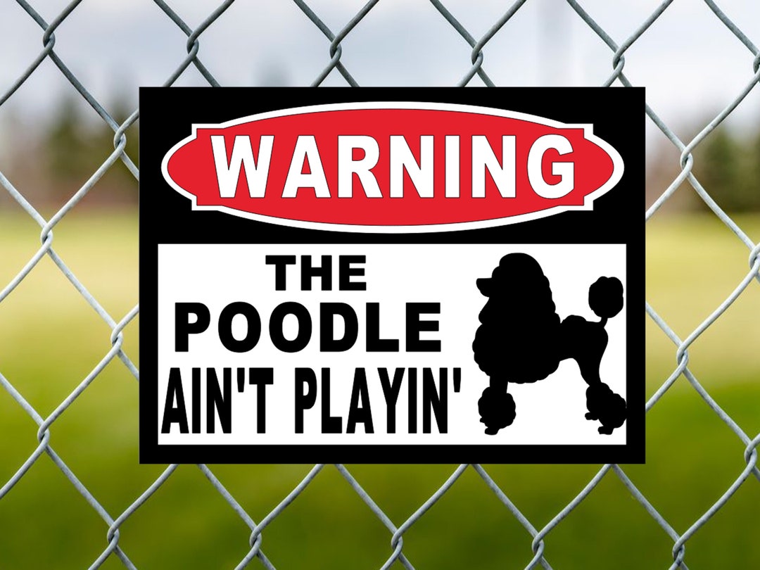 Beware of Dog Sign the Poodle Ain't Playin' Poodle Sign - Etsy
