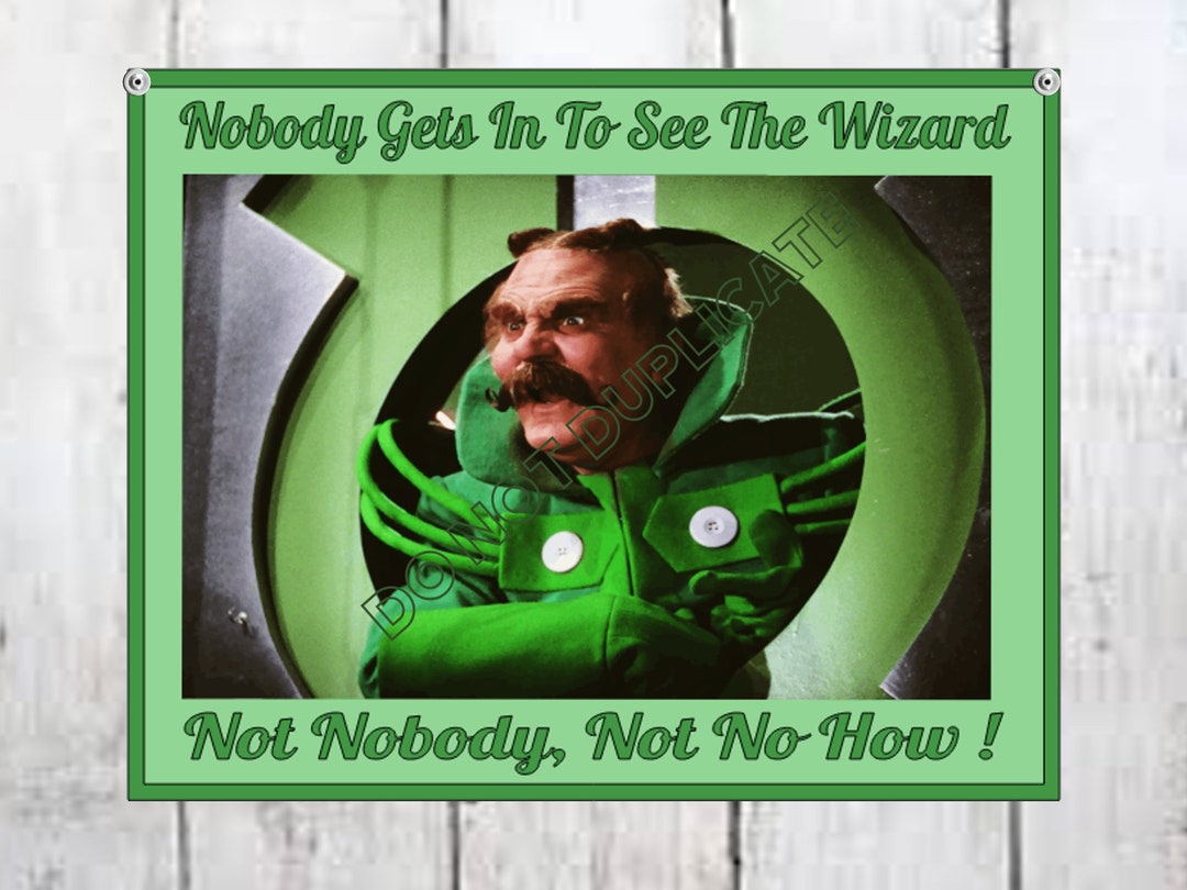 Sign Nobody Gets in to See the Wizard Not Nobody, Not No How - Etsy