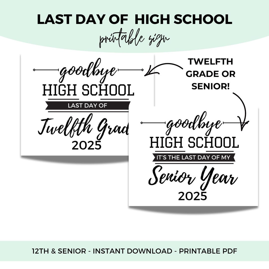 Goodbye High School! Last Day of School Printable Photo Prop Signs ...