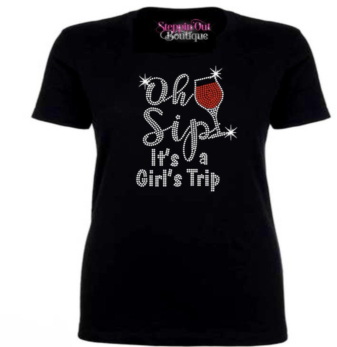 Oh Sip Its A Girls Trip Bling Shirt, Girls Trip Rhinestone Shirt, Girls Trip T Shirt, Girls ...