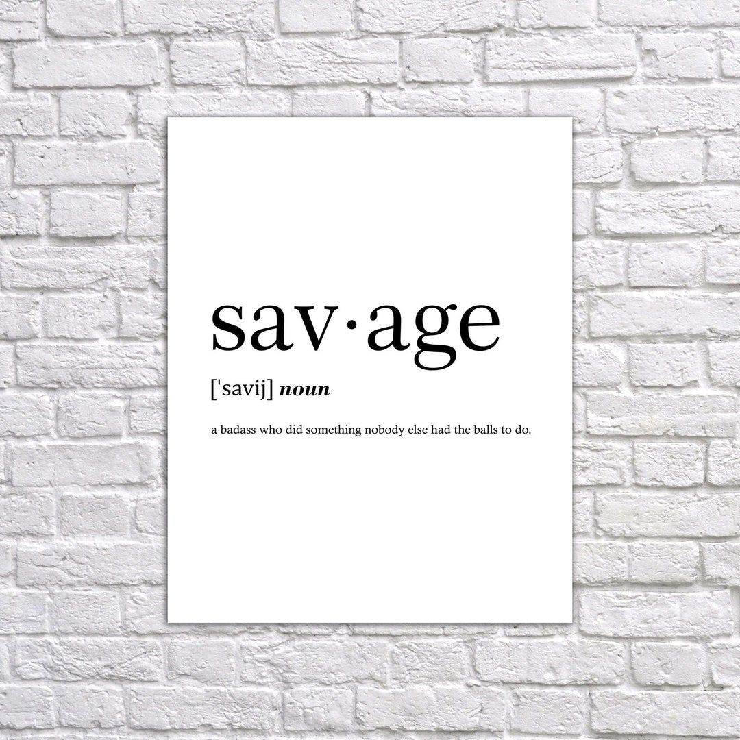 Savage Definition Print, Poster, Sign, Gifts, Dictionary Print Ready to ...