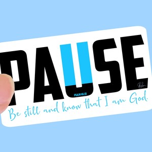 Pause Be Still and Know That I Am God , Christian Faith UV/ Waterproof ...
