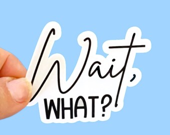 Wait What Sticker - Etsy